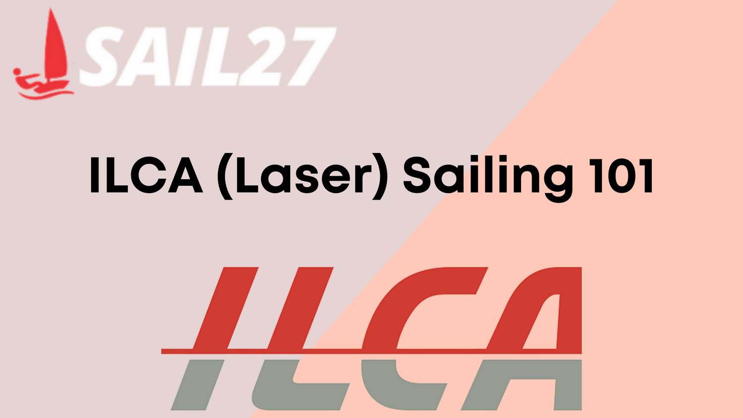 ILCA (Laser) Sailing - The Complete Guide – sail27